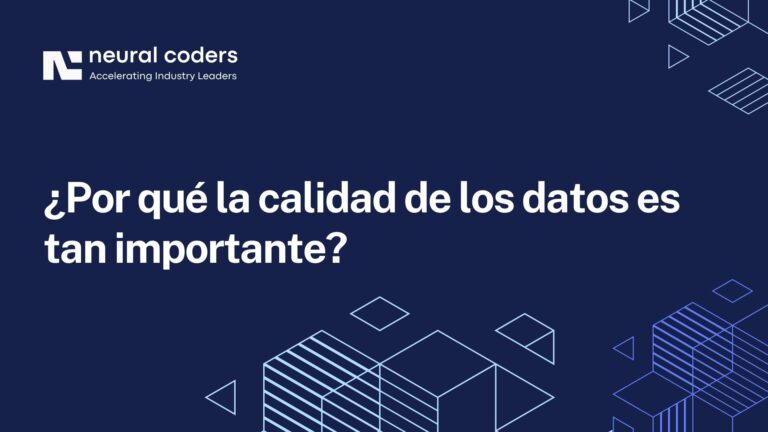 ¿Qué es la calidad de datos y por qué es tan importante? - Neural Coders